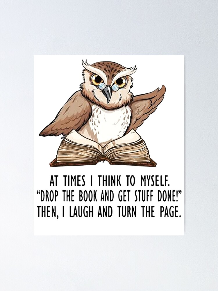 "At Time I Think To Myself Drop The Book And Get Stuff Done" Poster for ...