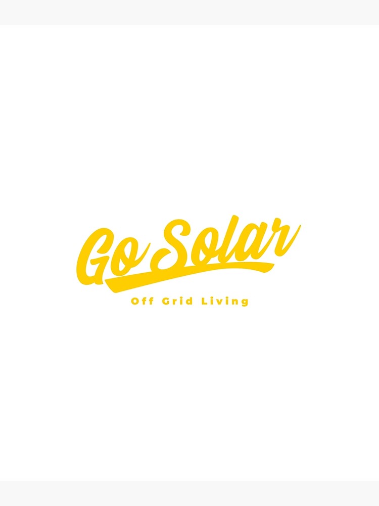"Off Grid - Go Solar Off Grid Living" Art Print by bolencki | Redbubble