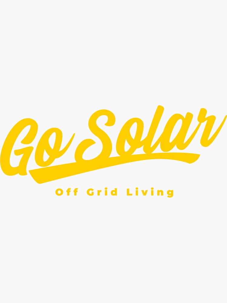 "Off Grid - Go Solar Off Grid Living" Sticker for Sale by bolencki ...