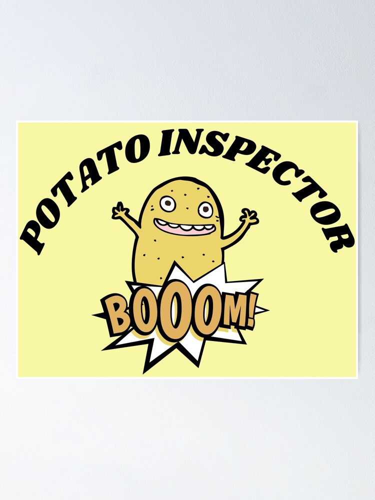 "Potato Inspector!" Poster for Sale by artiepants | Redbubble