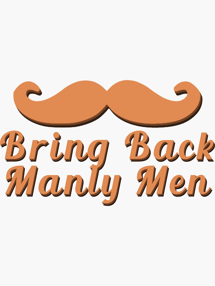 "Bring Back Manly Men" Sticker for Sale by Oceanarium | Redbubble