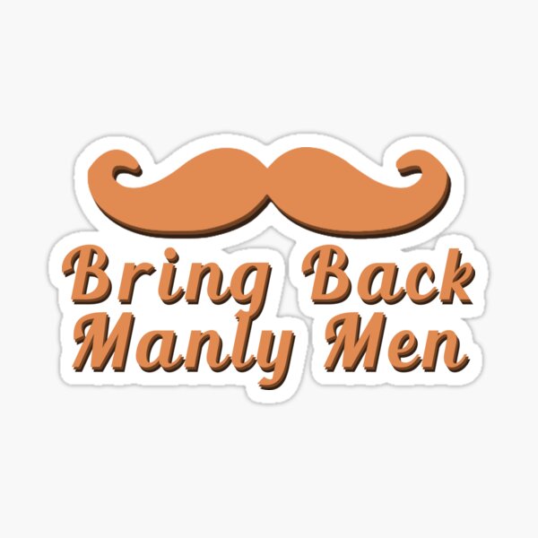 "Bring Back Manly Men" Sticker for Sale by Oceanarium | Redbubble