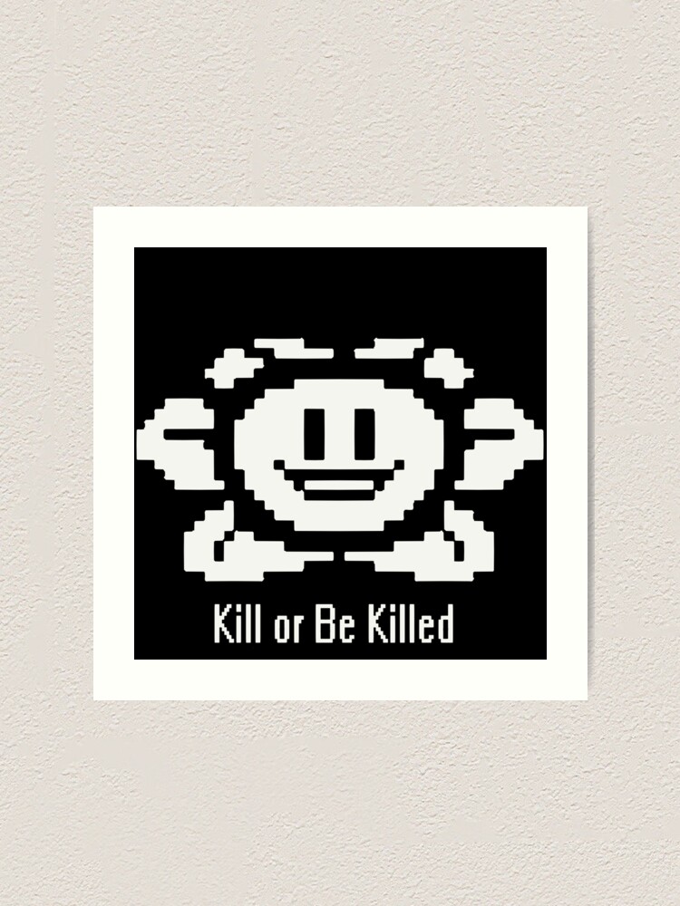 "Undertale- Flowey Kill or be Killed" Art Print by ErenHipster | Redbubble