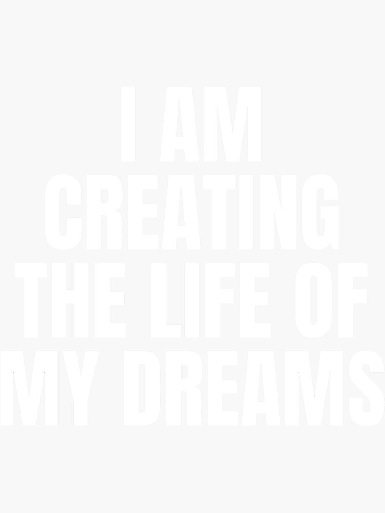 "I am creating the life of my dreams : motivational quotes positive ...
