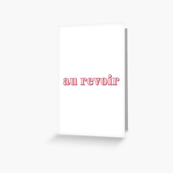 Au Revoir Greeting Cards | Redbubble