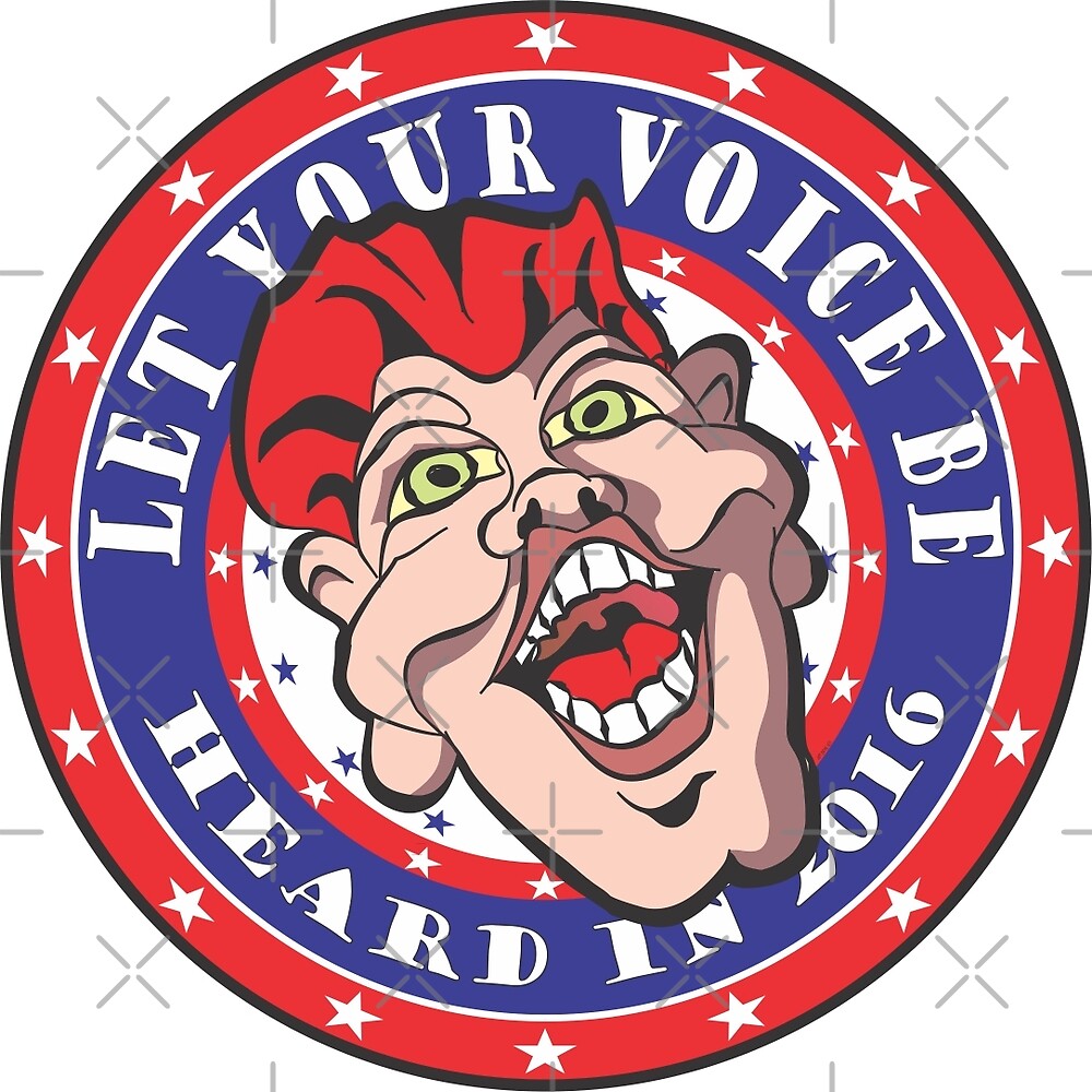 "LET YOUR VOICE BE HEARD IN 2016" by MontanaJack | Redbubble