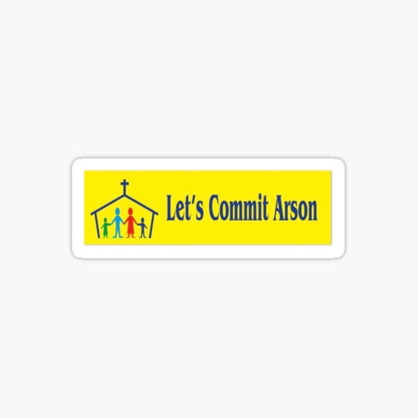 "Let’s Commit Arson" Sticker for Sale by Bellaeit | Redbubble