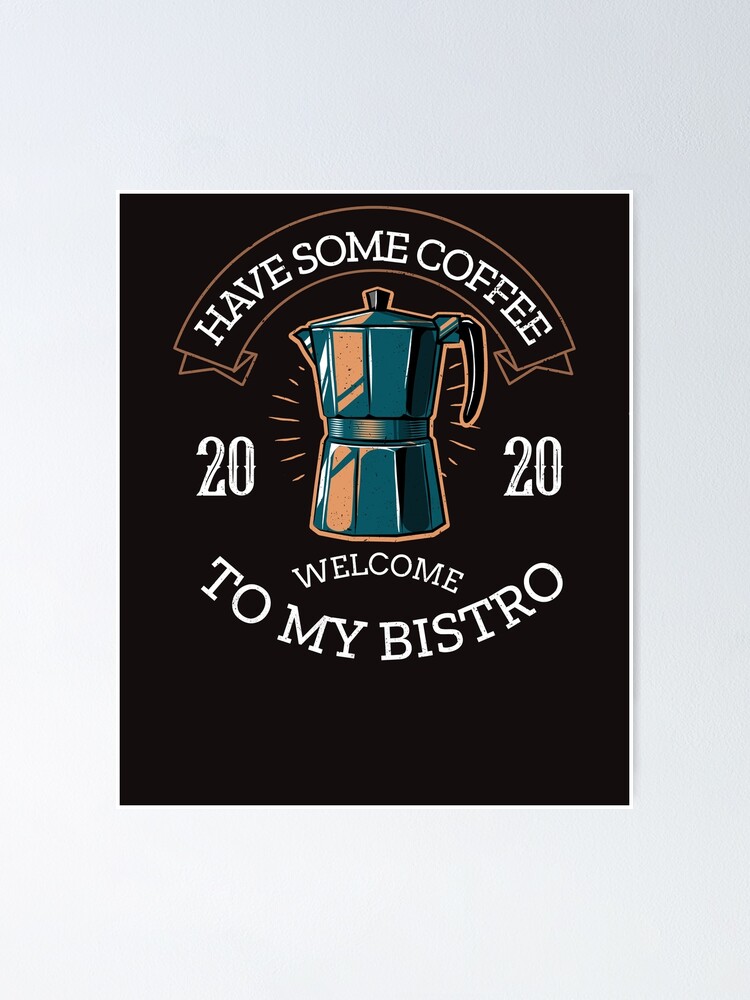 "HAVE SOME COFFEE" Poster for Sale by Kellerstr44 | Redbubble