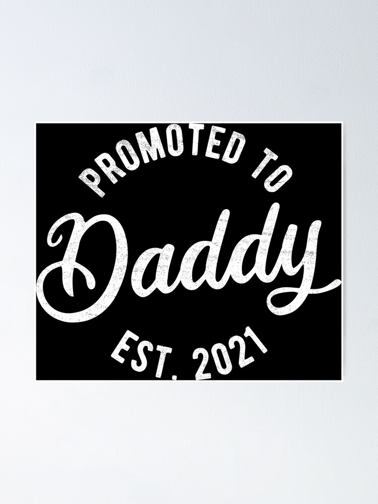 "Daddy since 2021" Poster by MisterMacadamia | Redbubble