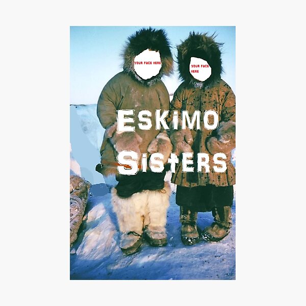 Eskimo Sisters Memes