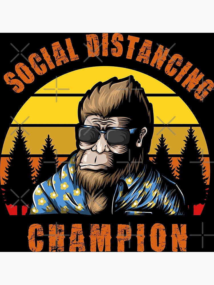 "Social Distancing Champion Trendy Meme Funny Bigfoot" Poster for Sale ...