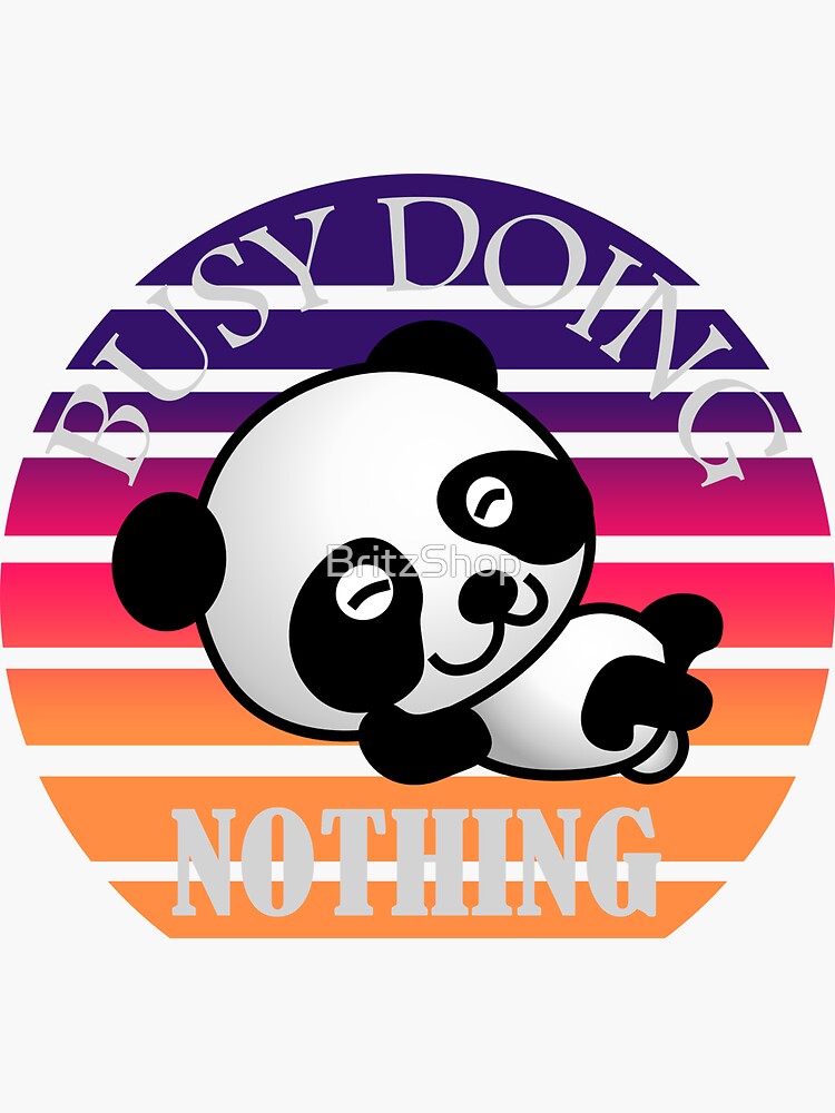"Busy doing nothing" Sticker by BritzShop | Redbubble