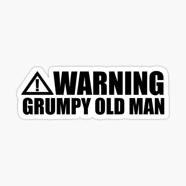 "WARNINIG GRUMPY OLD MAN BEST GIFT" Sticker for Sale by kissweb | Redbubble