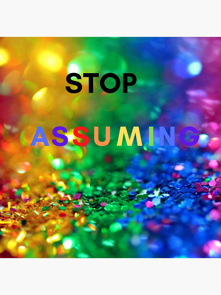 "Stop Assuming" Sticker for Sale by incrediblell | Redbubble