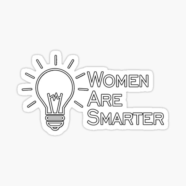 Women Are Smarter Gifts & Merchandise | Redbubble