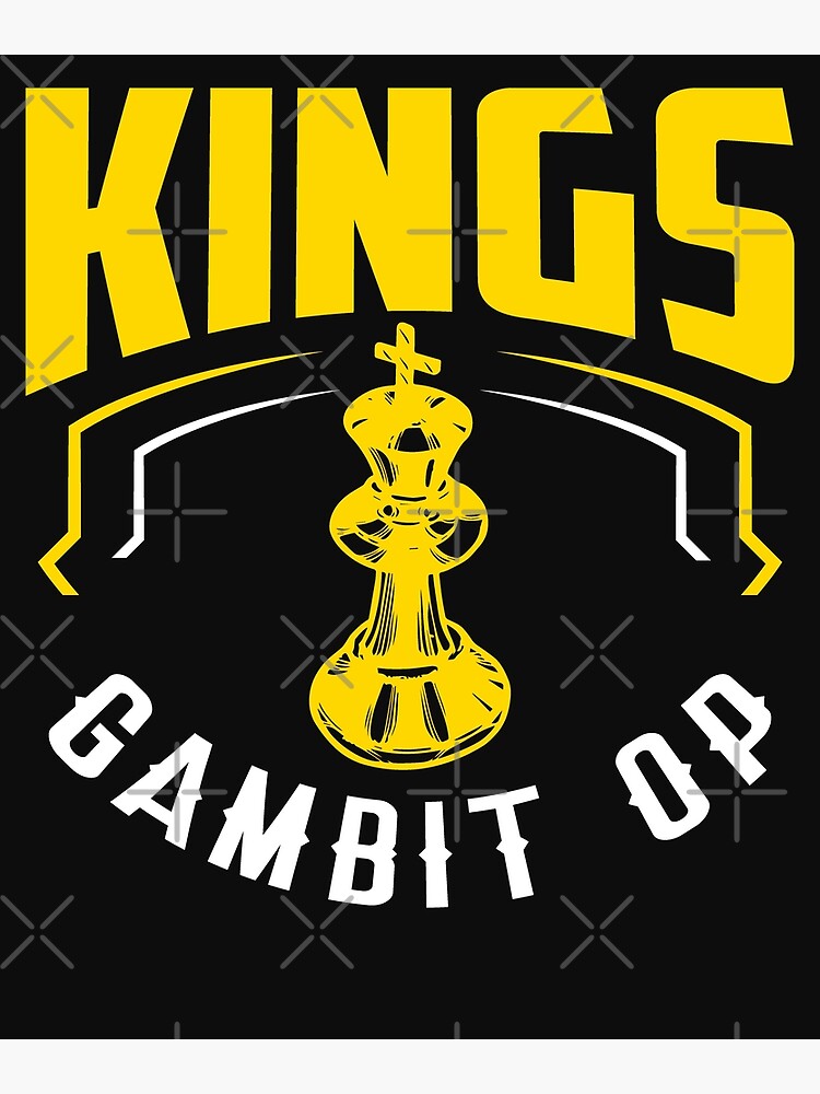 "Kings Gambit OP" Poster by Samara-n-Kris | Redbubble