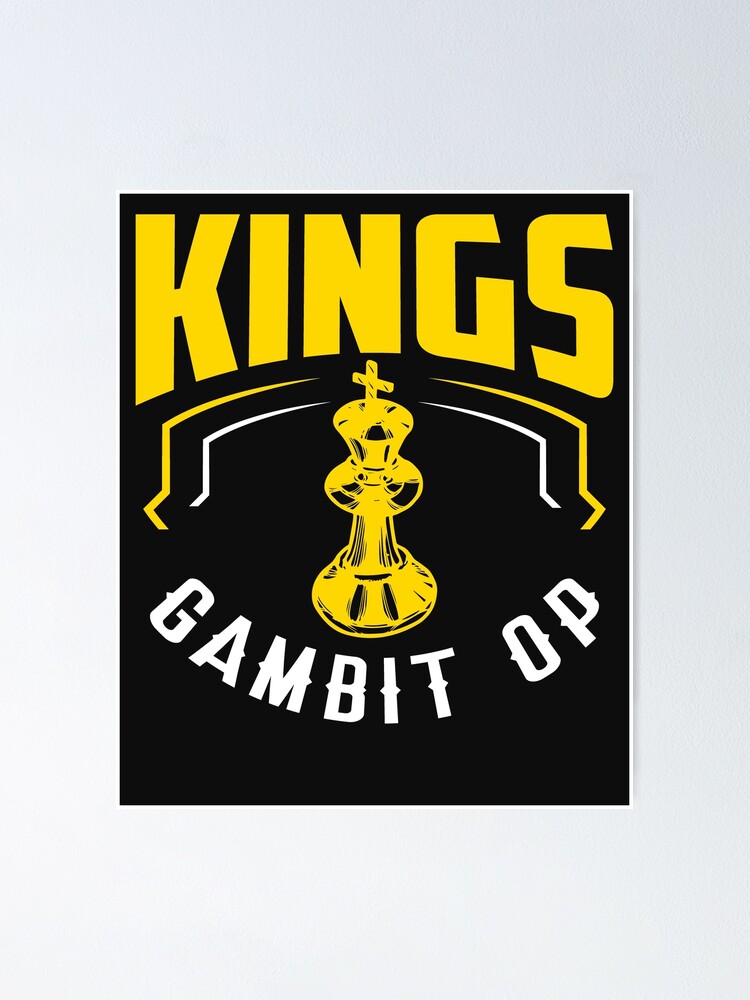 "Kings Gambit OP" Poster by Samara-n-Kris | Redbubble