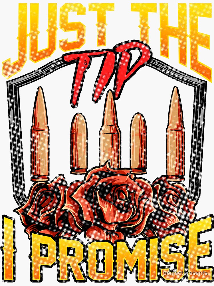 "Just The Tip I Promise Bullet Pun Gun Rights" Sticker by ...