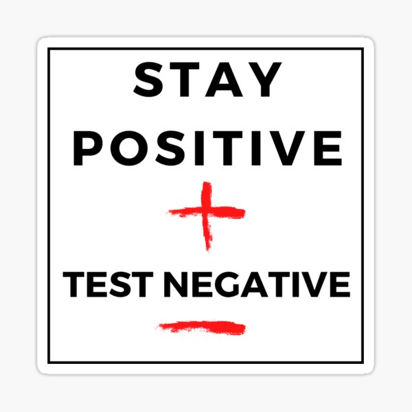 "stay positive + test negative -" Sticker for Sale by jozie1994 | Redbubble