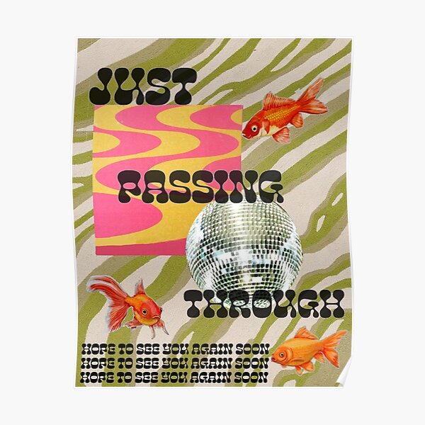 "Just Passing Through! " Poster by NoelleAlexi | Redbubble