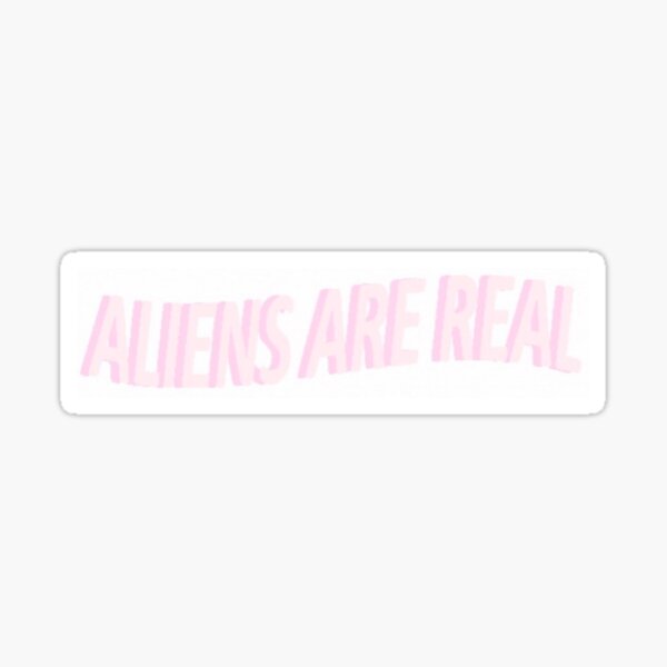 "Pink aesthetic aliens are real sticker" Sticker for Sale by Lilyb205 ...