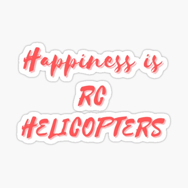"Happiness is RC Helicopters" Sticker for Sale by Design-Co | Redbubble