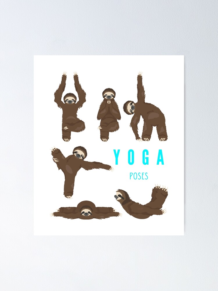 "funny Sloths, YOGA poses for SLOTHS" Poster for Sale by pattira ...