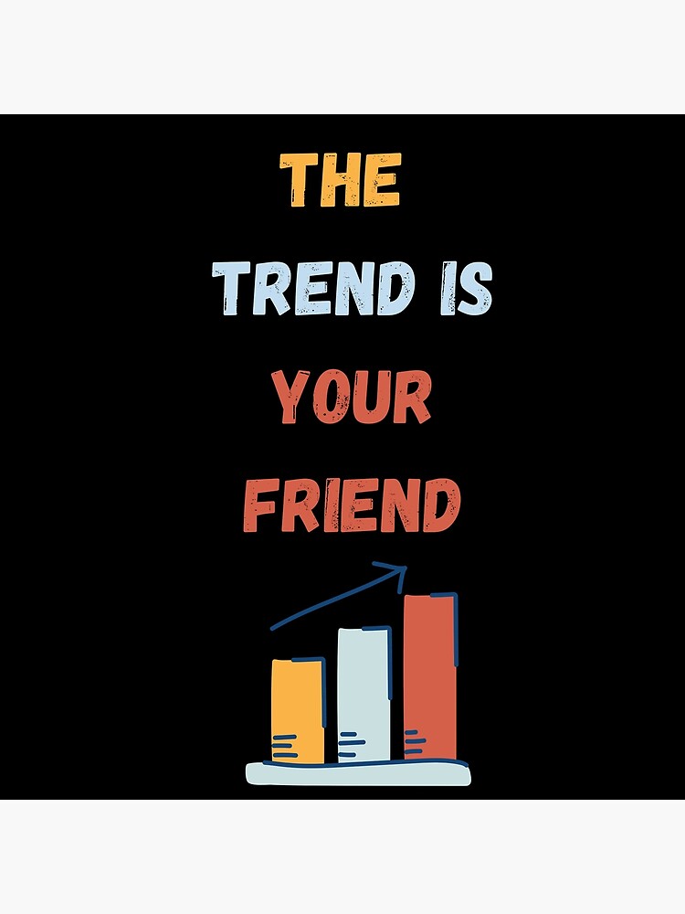 "The Trend Is Your Friend" Poster for Sale by palomabm | Redbubble
