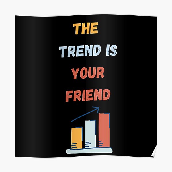 "The Trend Is Your Friend" Poster for Sale by palomabm | Redbubble