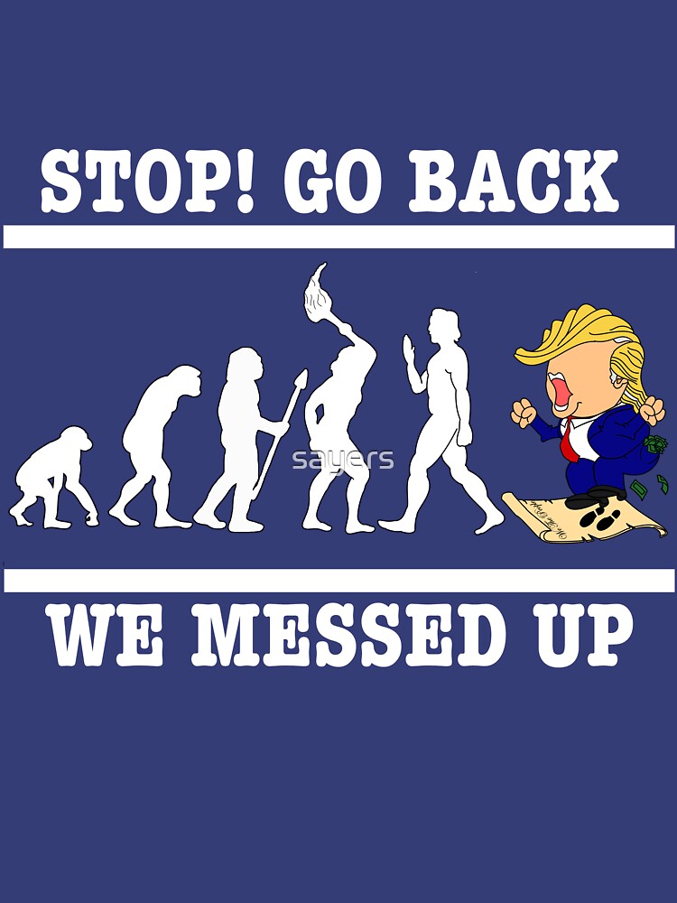 "Stop! Go Back " T-shirt for Sale by sayers | Redbubble | donald t ...