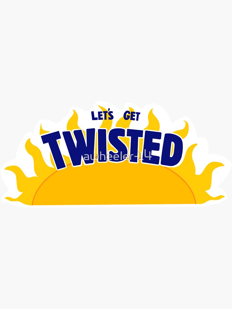 "Lets Get Twisted" Sticker for Sale by awheeler-14 | Redbubble