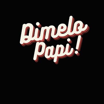 "Dimelo Papi!" Sticker for Sale by RelaxwithPR | Redbubble