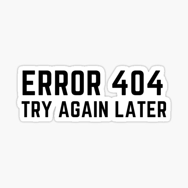 Error 404 Meme Stickers | Redbubble