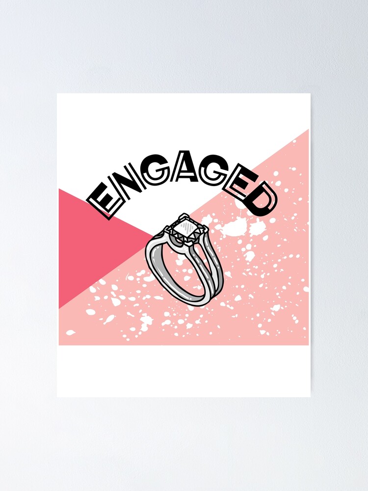 "Engaged, engagement ring design" Poster by greenmountain8 | Redbubble