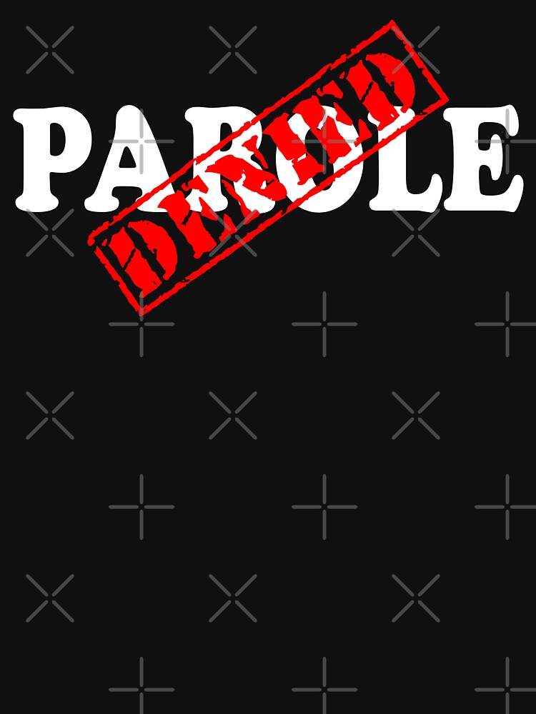 "PAROLE DENIED" Essential T-Shirt for Sale by DomGDesign | Redbubble