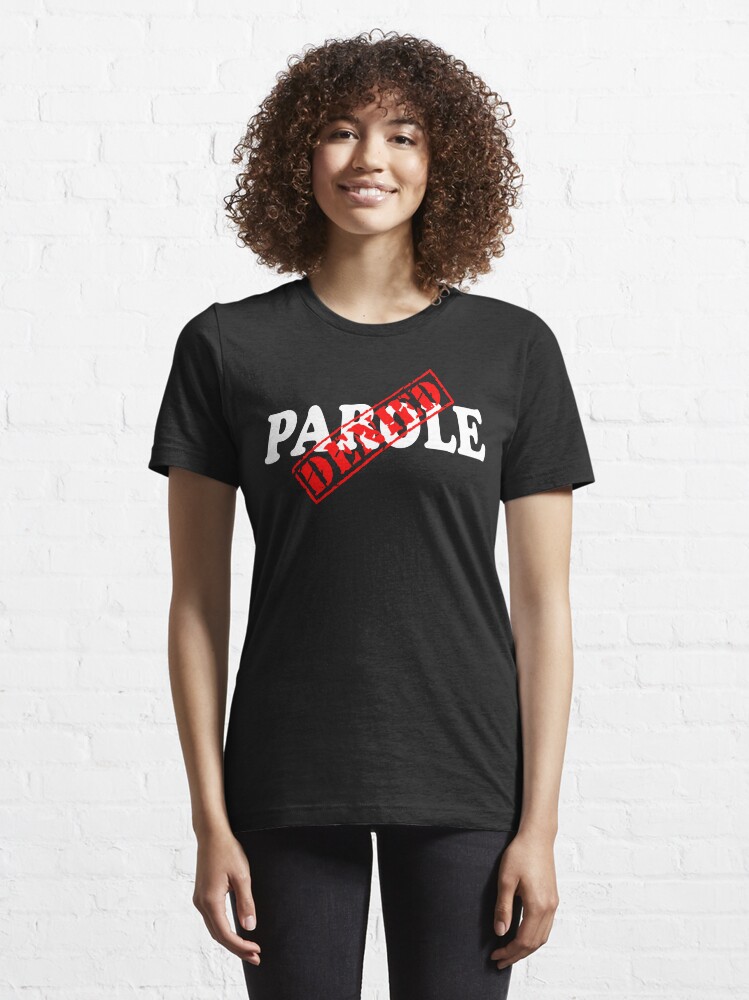 "PAROLE DENIED" T-shirt for Sale by DomGDesign | Redbubble | parole ...
