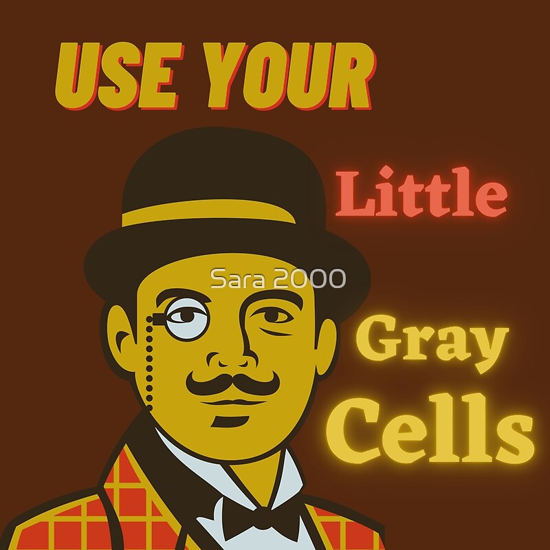 "Poirot character, use your little gray cells!" by Sara 2000 | Redbubble