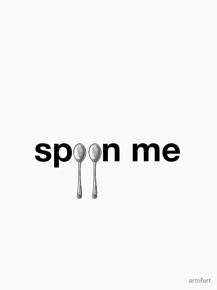 "Spoon Me (black)" T-shirt for Sale by artnfart | Redbubble | spoon t ...