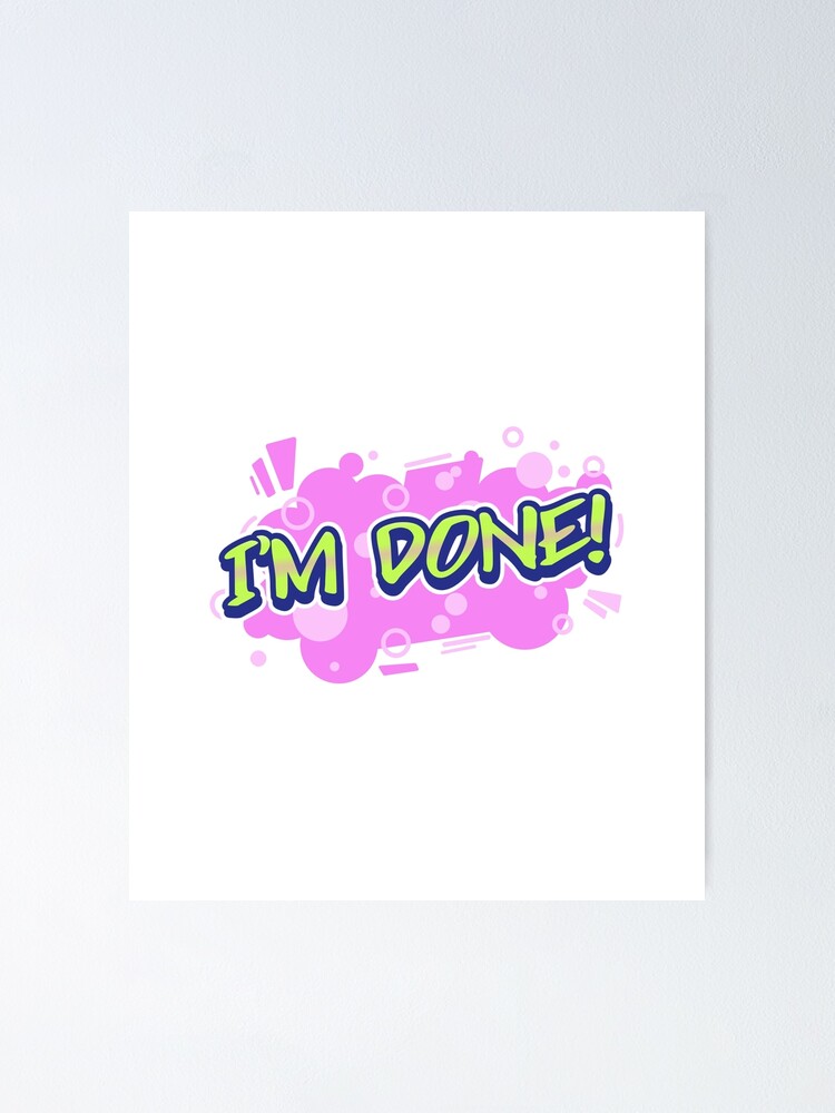 "Alpha Female I'm Done " Poster by Alpha-Female-Co | Redbubble