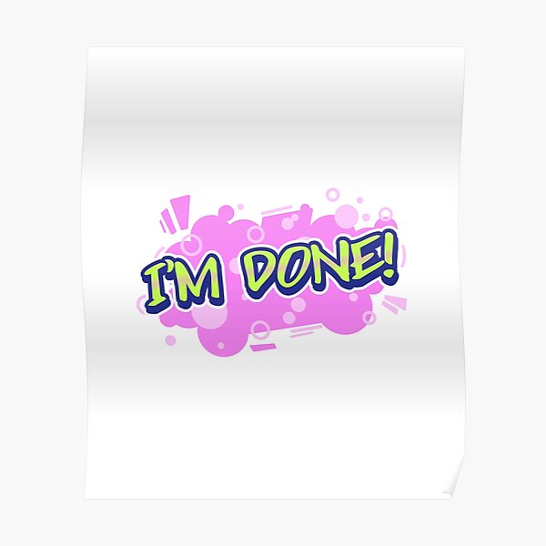"Alpha Female I'm Done " Poster by Alpha-Female-Co | Redbubble