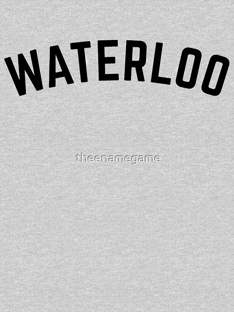 "Waterloo" T-shirt for Sale by theenamegame | Redbubble | waterloo t ...