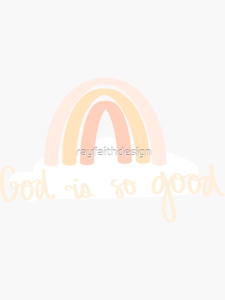"God is so Good Rainbow" Sticker by rayfaithdesign | Redbubble