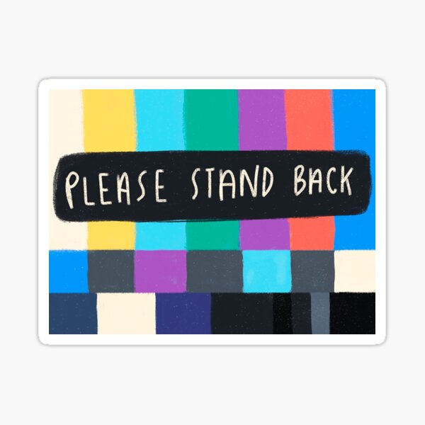 "Please Stand Back" Sticker by khalid04 | Redbubble