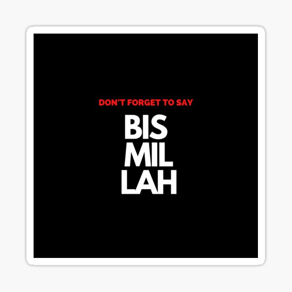 "Don't forget to say Bismillah" Sticker for Sale by Veradox | Redbubble