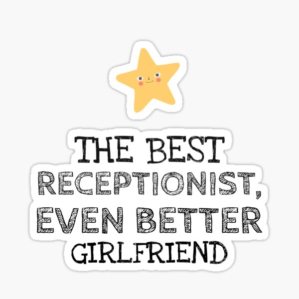"The Best Receptionist, Even Better Girlfriend" Sticker for Sale by ...