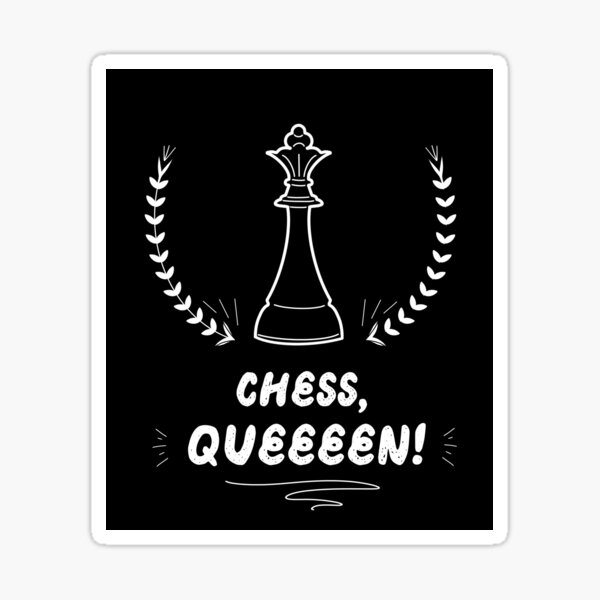 "chess, queeeen!" Sticker for Sale by TheMoonHouse | Redbubble