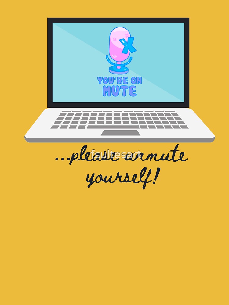 "You're on mute - please unmute yourself" Essential T-Shirt for Sale by ...