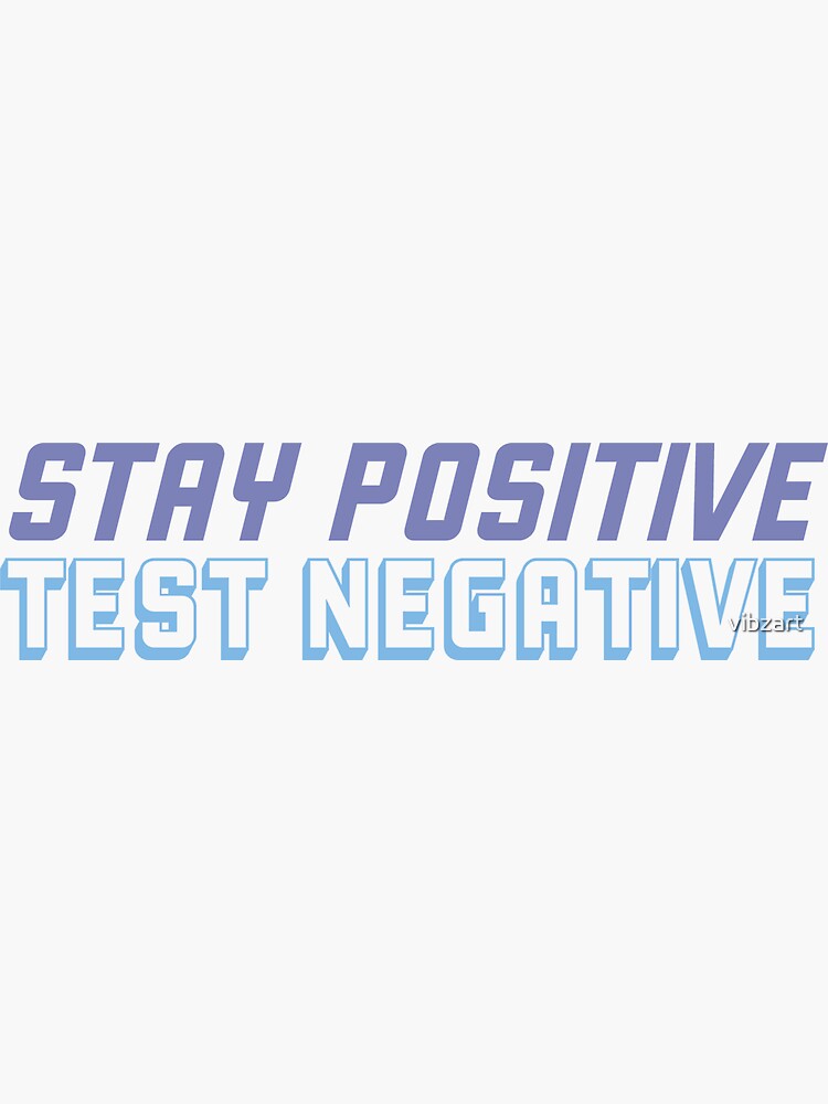 "Stay Positive Test Negative Type" Sticker by vibzart | Redbubble