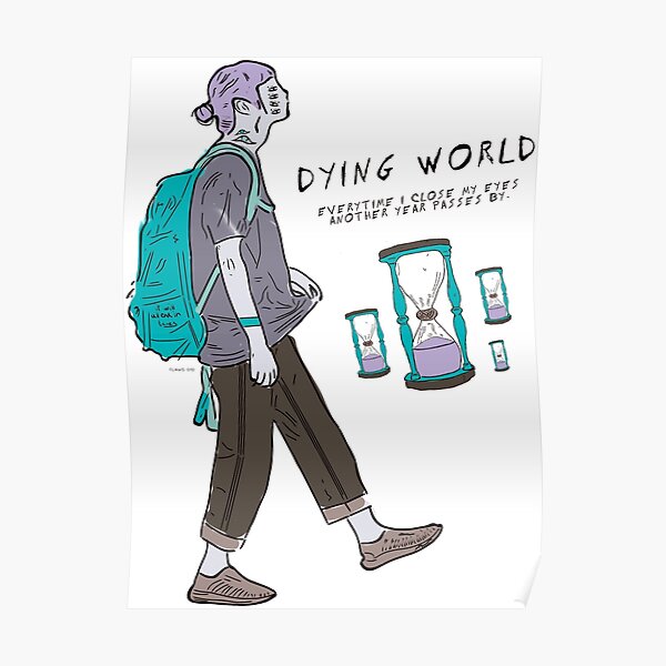 " 005 - DYING WORLD V2" Poster for Sale by riventis66 | Redbubble