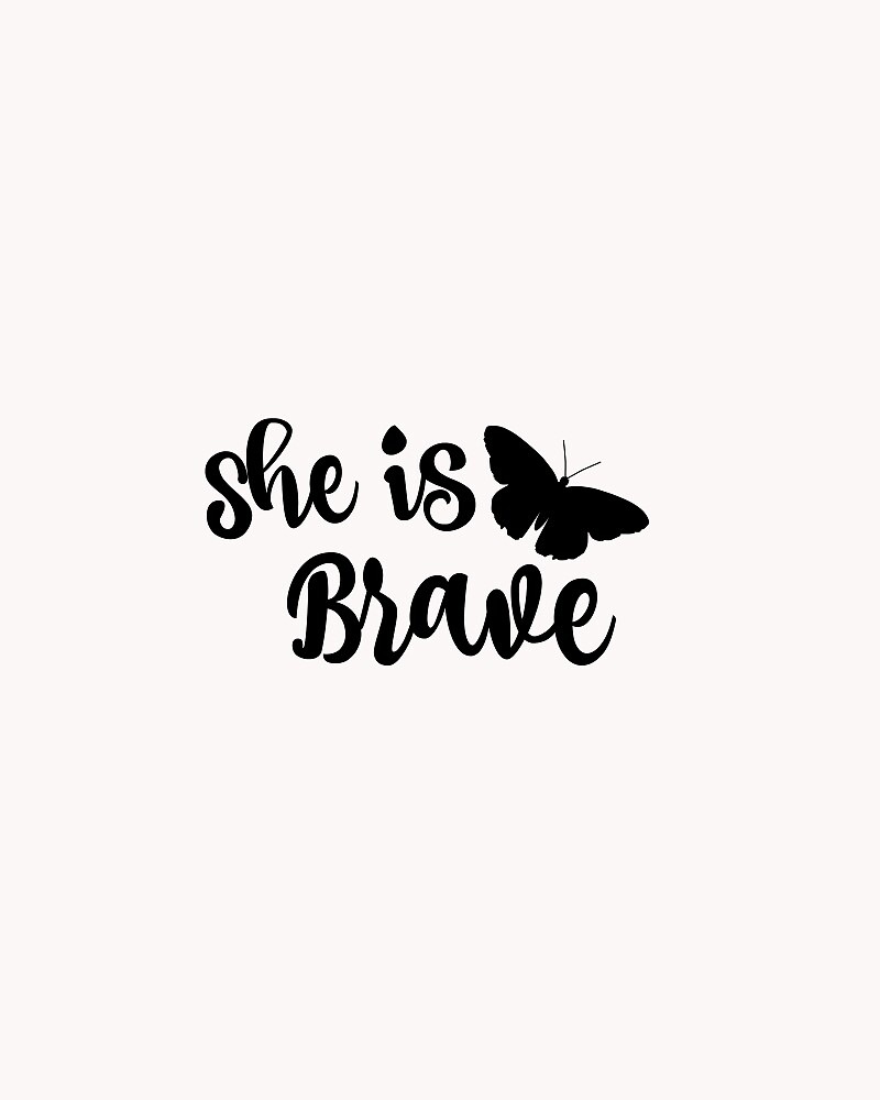 "Inspirational Quote She is Brave" by motivateme | Redbubble